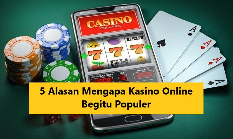 5 Alasan Mengapa Kasino Online Begitu Populer • Artikel Judi Online 5 Alasan Mengapa Kasino Online Begitu Populer • Artikel Judi Online